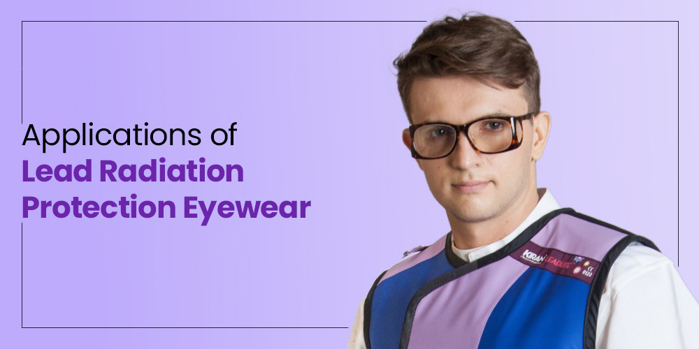 Applications of Lead Radiation Protection Eyewear